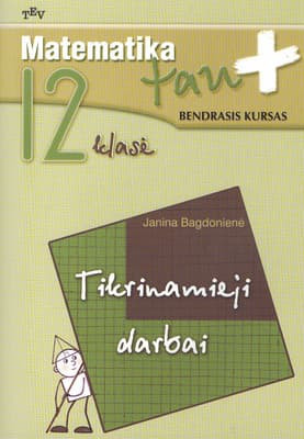 [Nuo 4 €] Matematika Tau plius. 12 klasė. Bendrasis kursas. Tikrinamieji darbai | Kainos.lt